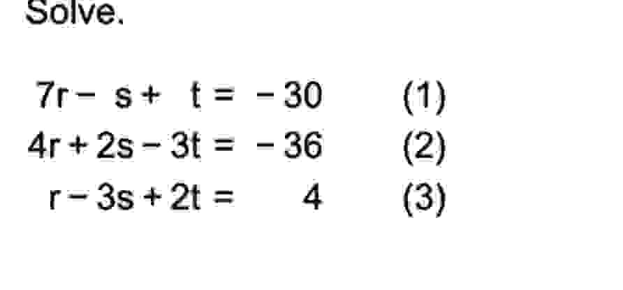 Solved Solve.7r-s+t=-304r+2s-3t=-36r-3s+2t=4 | Chegg.com