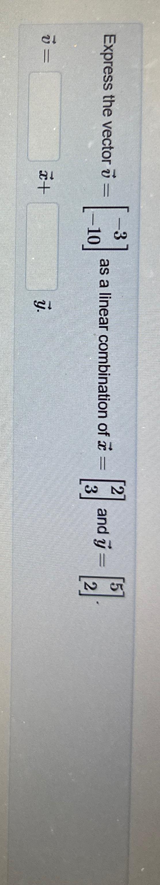 Solved Express the vector vec(v)=[-3-10] ﻿as a linear | Chegg.com