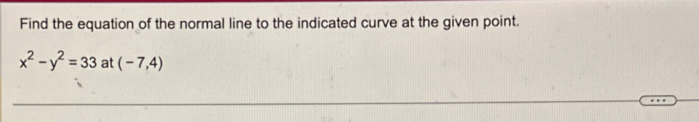 Solved Find the equation of the normal line to the indicated | Chegg.com