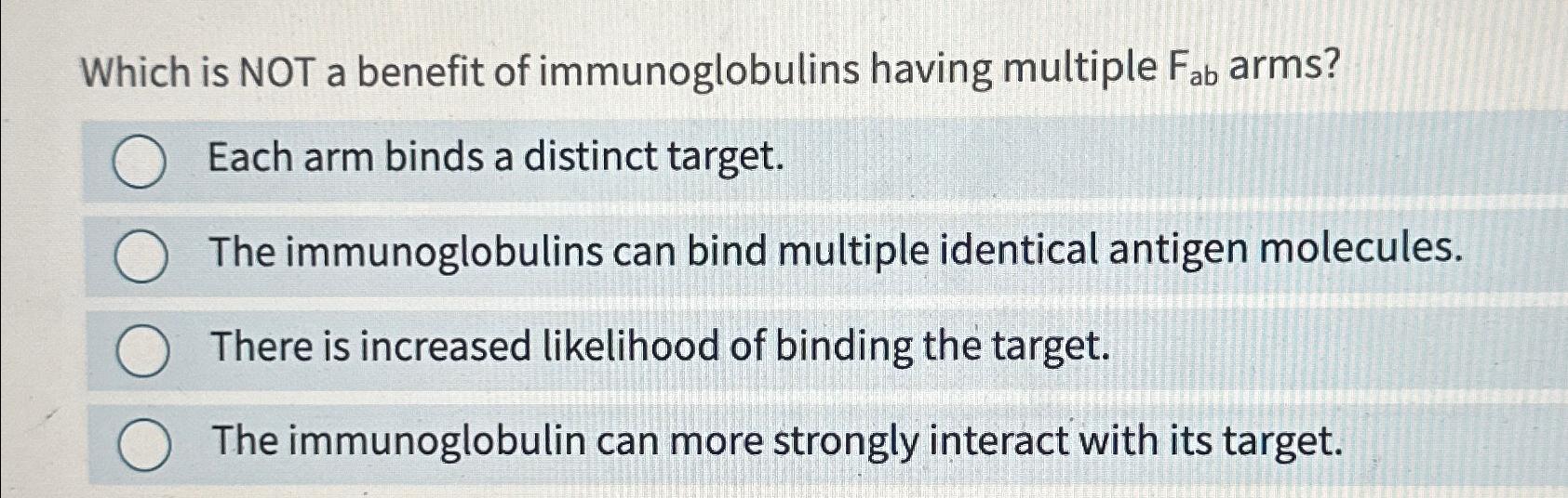 Solved Which is NOT a benefit of immunoglobulins having | Chegg.com