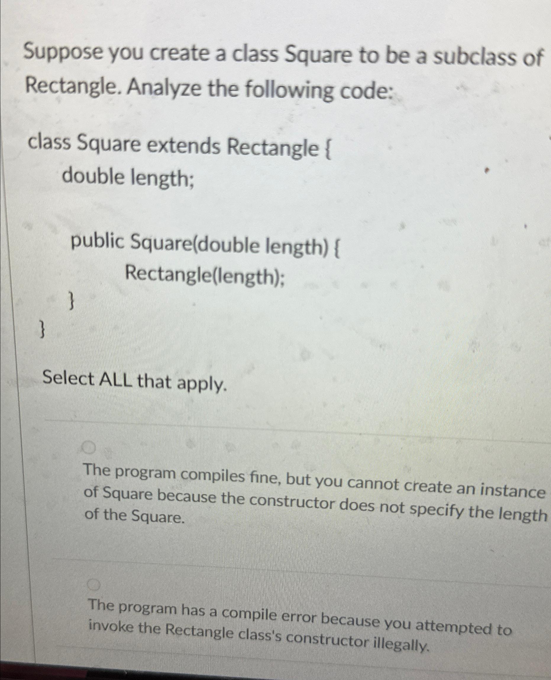 Solved Suppose you create a class Square to be a subclass of | Chegg.com