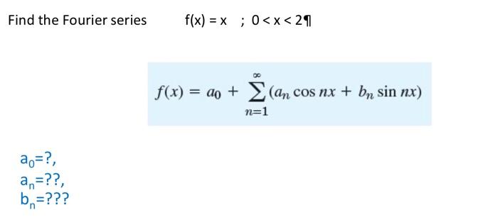 Solved Find the Fourier series f(x)=x;0 | Chegg.com