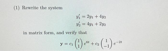 Solved (1) Rewrite the system y1′=2y1+4y2y2′=4y1+2y2 in | Chegg.com