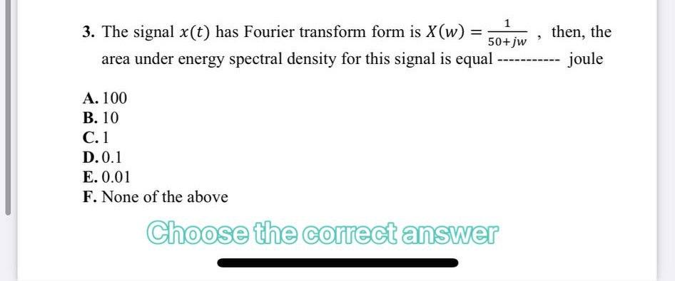 Solved 3. The signal x(t) has Fourier transform form is X(w) | Chegg.com
