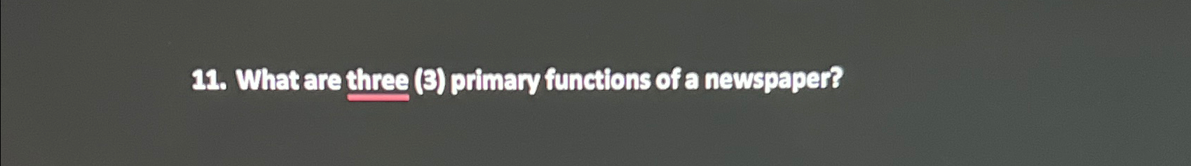 Solved What are three (3) ﻿primary functions of a newspaper? | Chegg.com