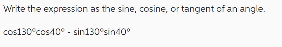 Solved Write the expression as the sine, ﻿cosine, or tangent | Chegg.com