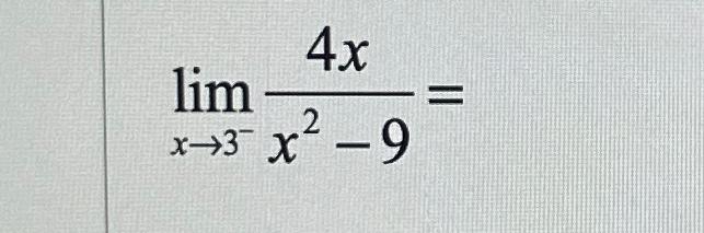 Solved limx→3-4xx2-9= | Chegg.com