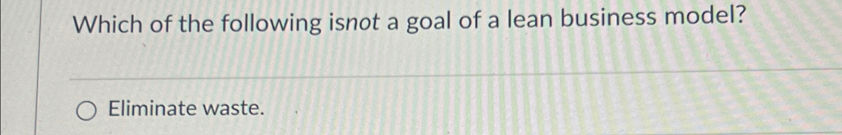 Solved Which of the following isnot a goal of a lean | Chegg.com Solved Which of the following isnot a goal of a lean | Chegg.com