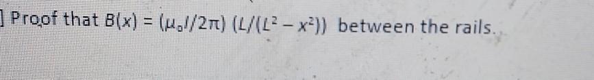 Solved Proof that B(x)=(μ0l/2π)(L/(L2−x2)) between the | Chegg.com