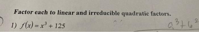 Solved D Factor each to linear and irreducible quadratic | Chegg.com