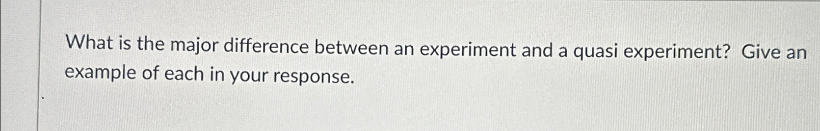 Solved What is the major difference between an experiment | Chegg.com