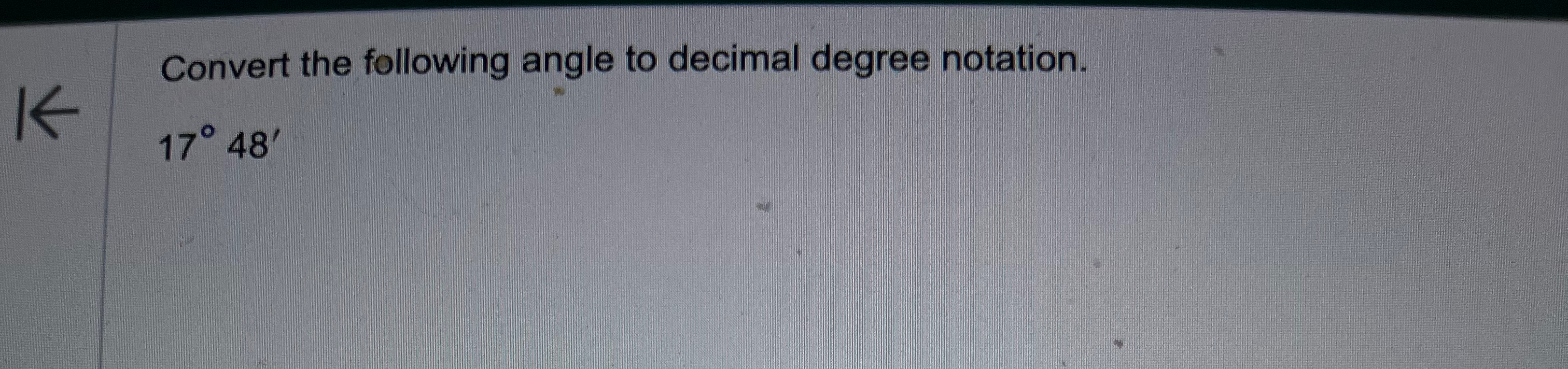 Solved Convert the following angle to decimal degree | Chegg.com