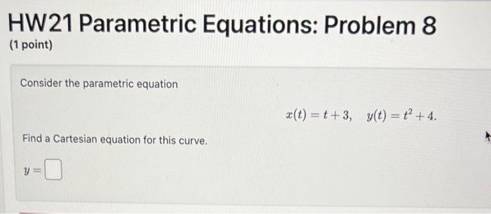 Solved HW21 Parametric Equations: Problem 8 (1 point) | Chegg.com