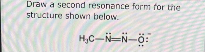 Solved Draw a second resonance form for the structure shown | Chegg.com
