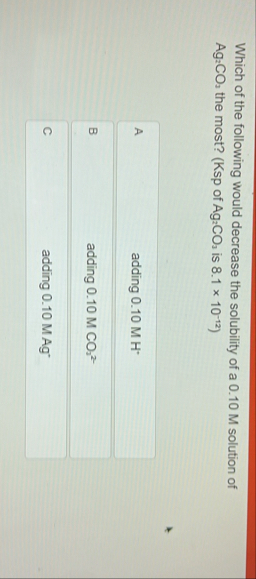 Solved Which of the following would decrease the solubility | Chegg.com