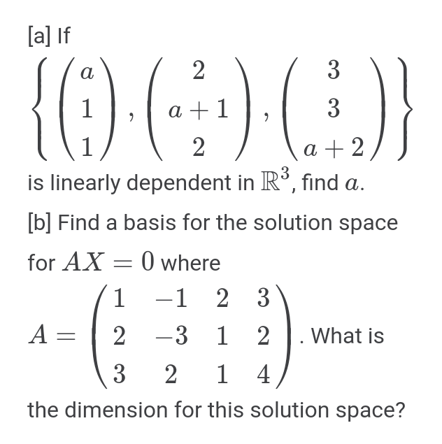 Solved [a] If ⎩⎨⎧⎝⎛a11⎠⎞,⎝⎛2a+12⎠⎞,⎝⎛33a+2⎠⎞⎭⎬⎫ is linearly | Chegg.com