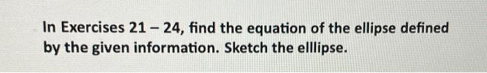 Solved In Exercises 21-24, find the equation of the ellipse | Chegg.com