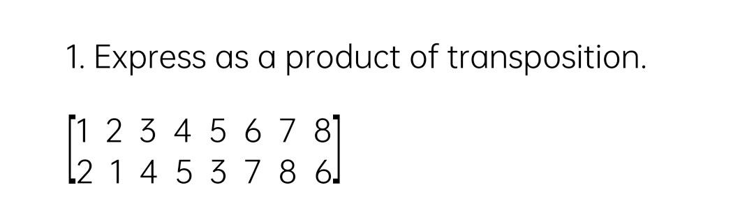 Solved 1. Express as a product of transposition. | Chegg.com