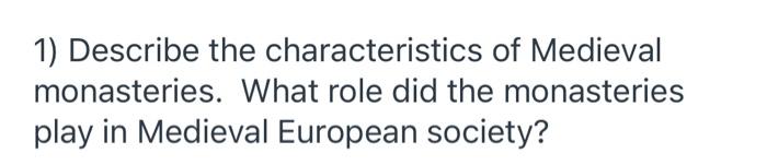 Solved 1) Describe the characteristics of Medieval | Chegg.com