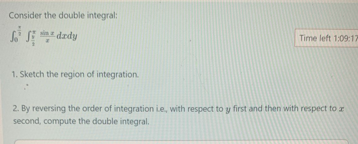 Solved Consider the double integral:∫0π2∫y2πsinxxdxdySketch | Chegg.com
