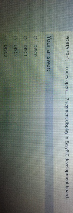 Solved PORTA.FO=1: codes open..... 7 segment display in | Chegg.com