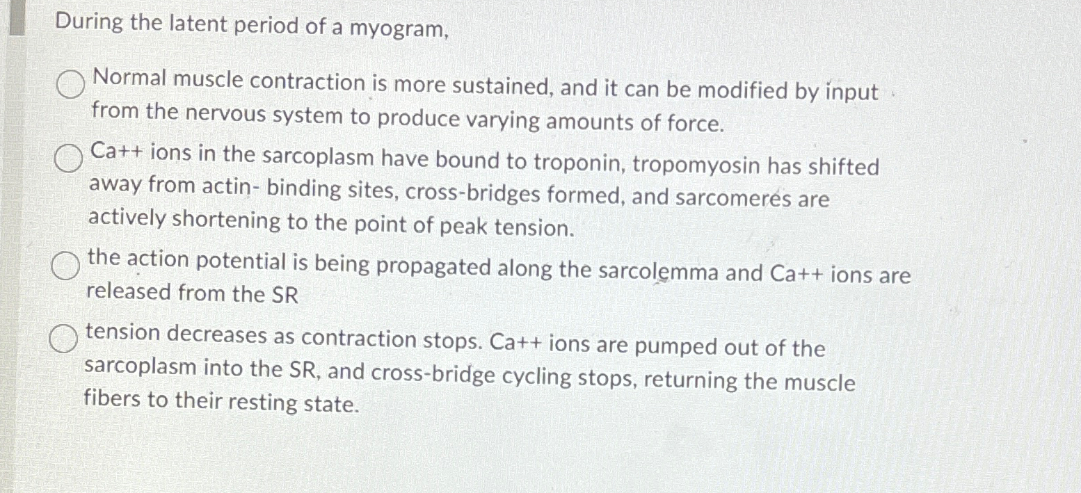 Solved During the latent period of a myogram,Normal muscle | Chegg.com