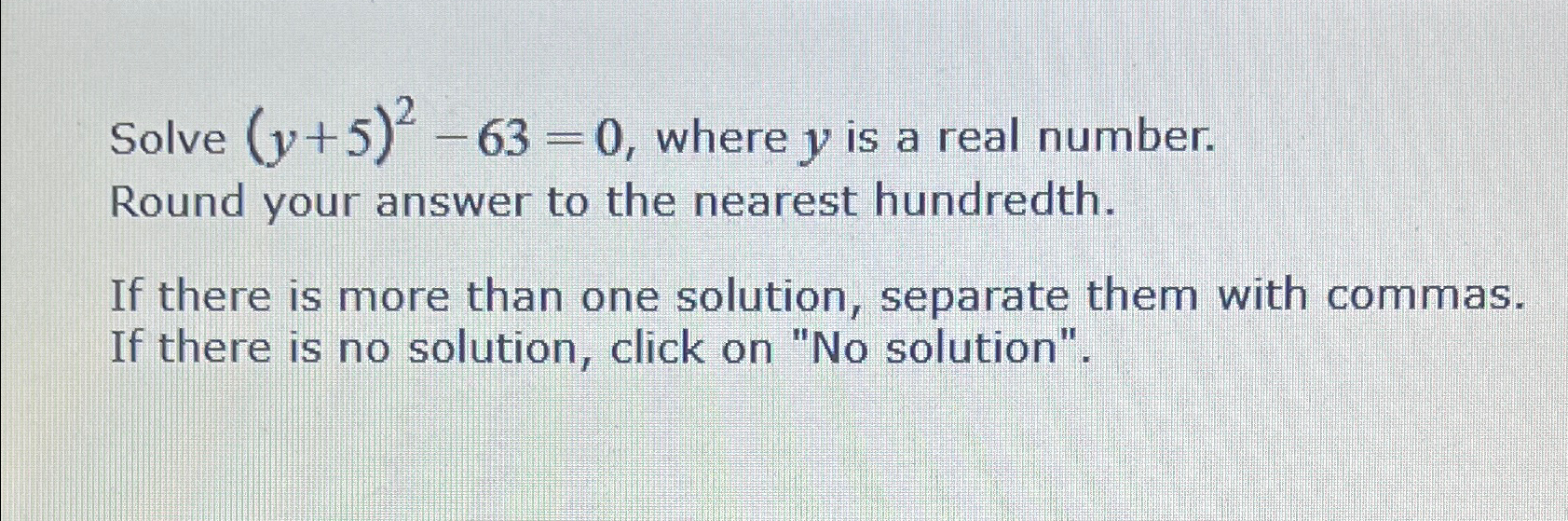 Solved Solve (y+5)2-63=0, ﻿where y ﻿is a real number.Round | Chegg.com