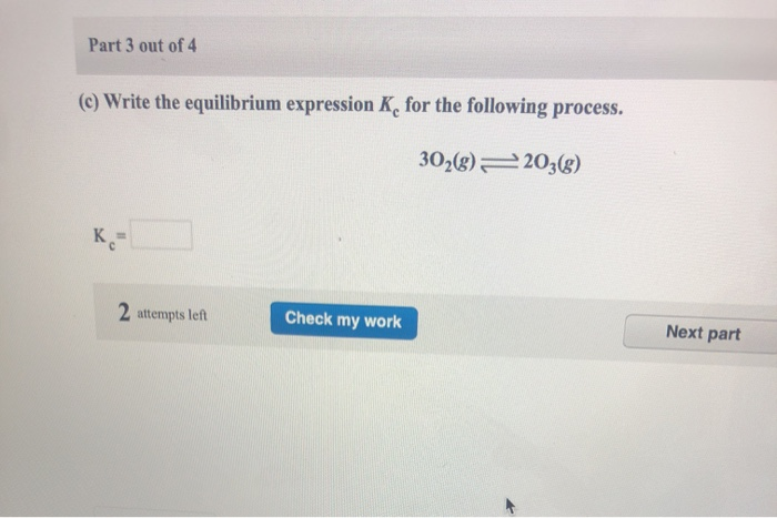 Solved Part 3 out of 4 (c) Write the equilibrium expression | Chegg.com