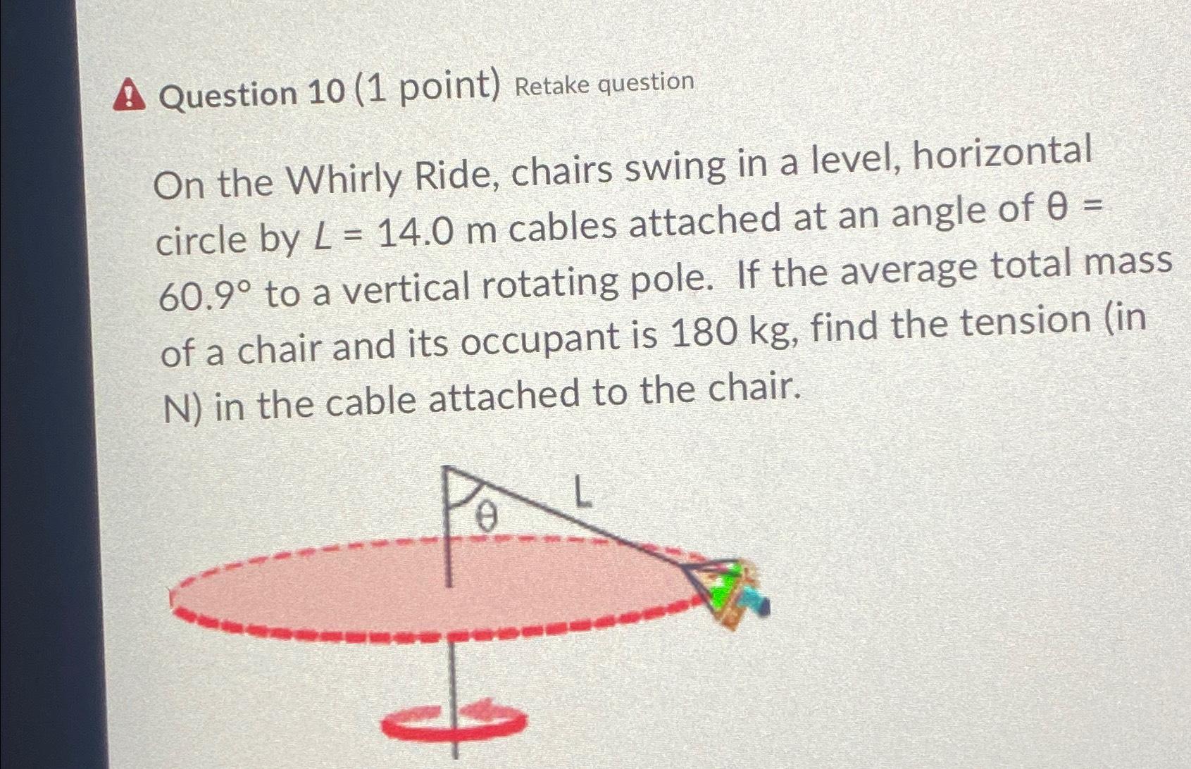 Solved Question 10 (1 ﻿point) ﻿Retake questionOn the Whirly | Chegg.com