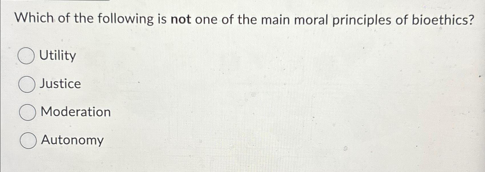 Solved Which of the following is not one of the main moral | Chegg.com