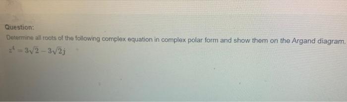 Solved Question: Determine all roots of the following | Chegg.com