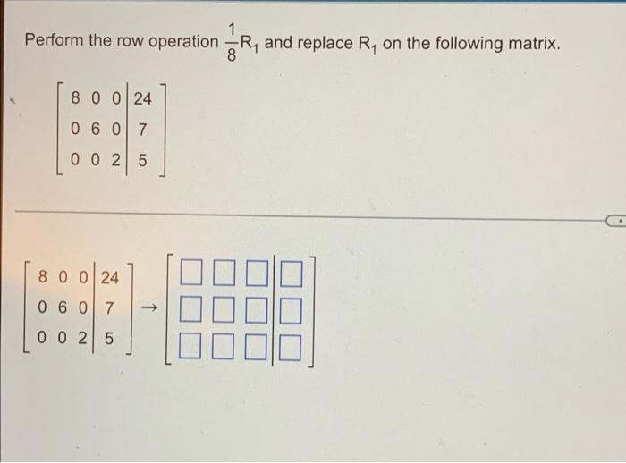 Solved Perform the row operation R, and replace R, on the | Chegg.com