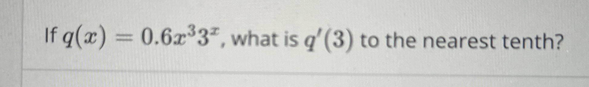 Solved If q(x)=0.6x33x, ﻿what is q'(3) ﻿to the nearest | Chegg.com