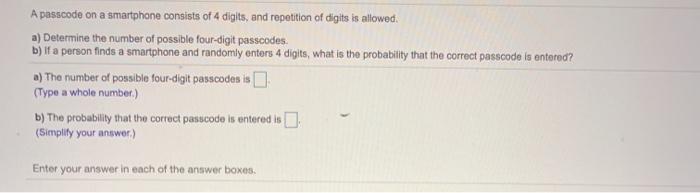 Solved A passcode on a smartphone consists of 4 digits, and | Chegg.com