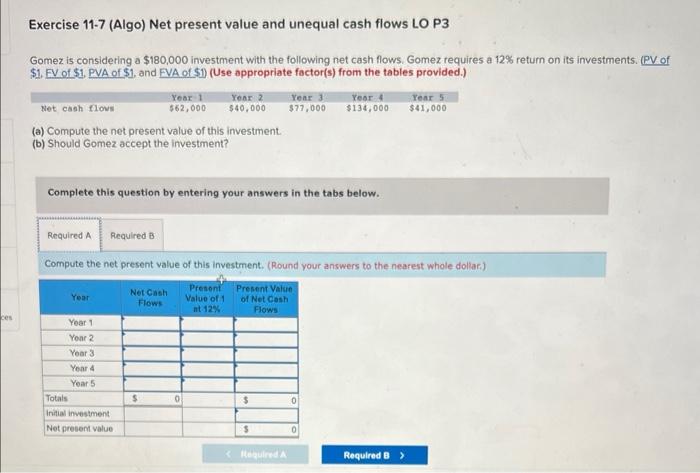 Solved Exercise 11-7 (Algo) Net present value and unequal | Chegg.com