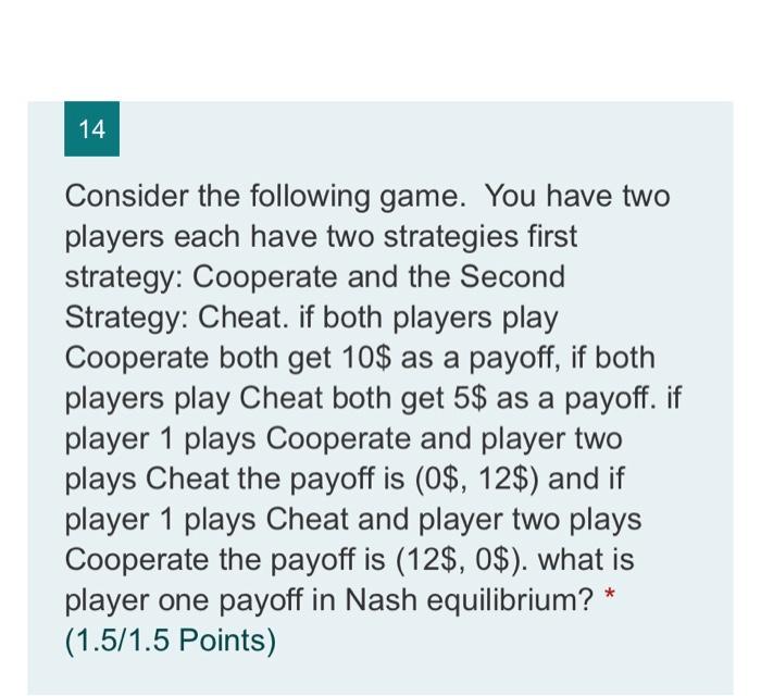 Solved 14 Consider the following game. You have two players | Chegg.com