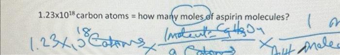 Solved 1.23x10¹8 carbon atoms = how many moles of aspirin | Chegg.com