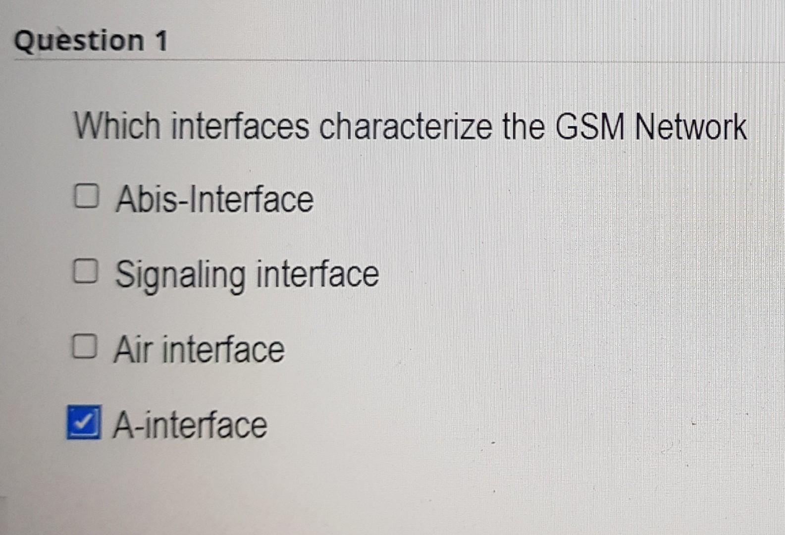 Solved Question 1 Which interfaces characterize the GSM | Chegg.com