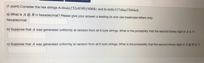 Solved (1 point) Consider the hex strings A=0xda f32e8389 | Chegg.com