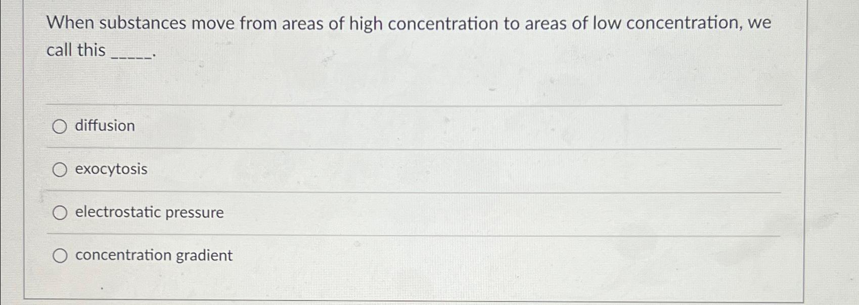 Solved When substances move from areas of high concentration | Chegg.com