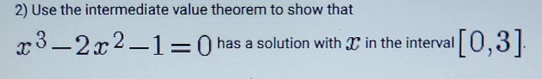 Solved 2) Use the intermediate value theorem to show that | Chegg.com