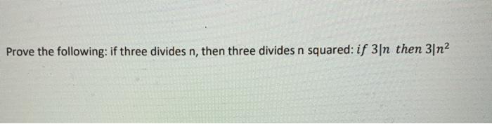 Solved Prove the following: if three divides n, then three | Chegg.com