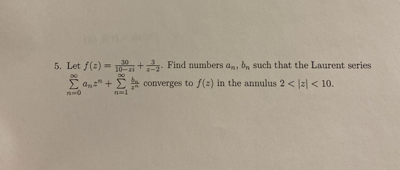 Solved Let f(z)=3010-zi+3z-2. ﻿Find numbers an,bn ﻿such that | Chegg.com