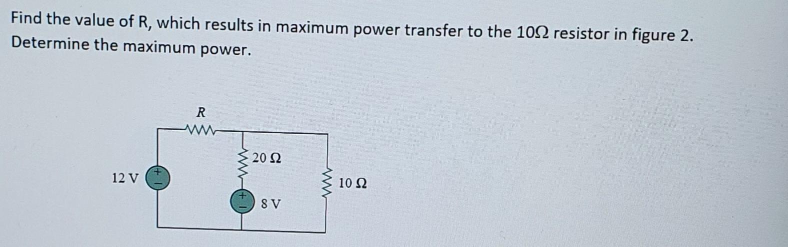 Solved Find the value of R, which results in maximum power | Chegg.com
