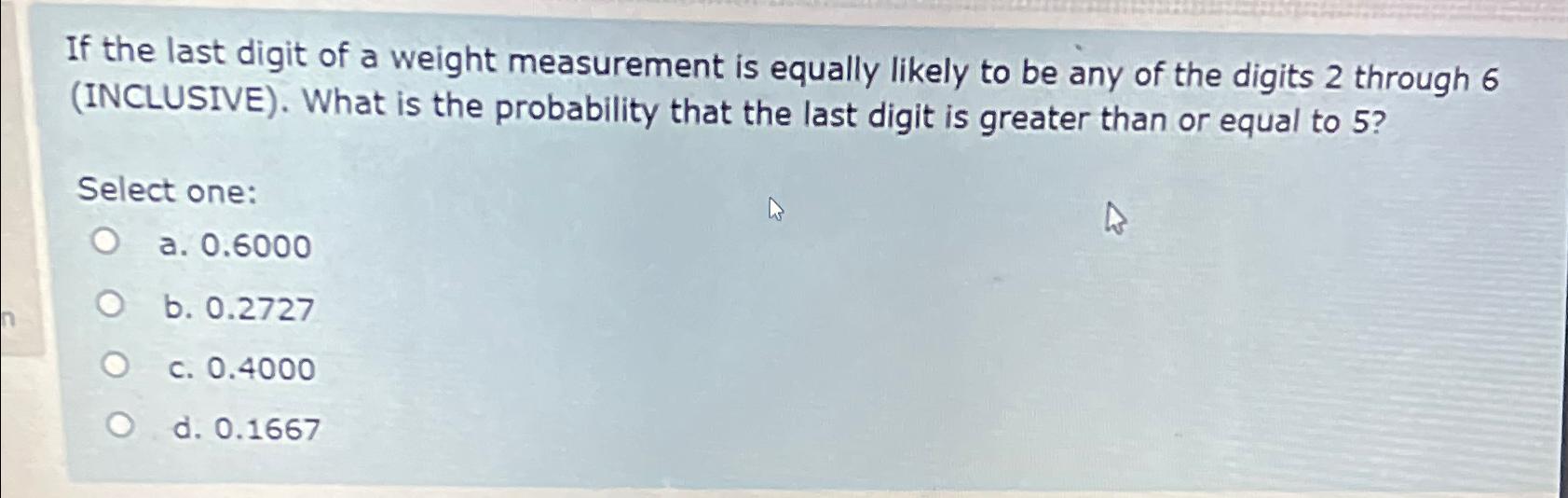 Solved If the last digit of a weight measurement is equally | Chegg.com