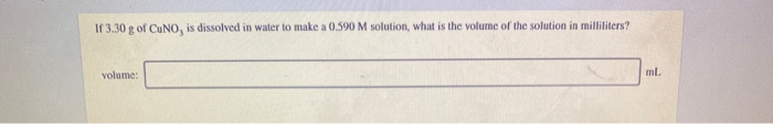 Solved If 3.30 g of CuNO, is dissolved in water to make a | Chegg.com