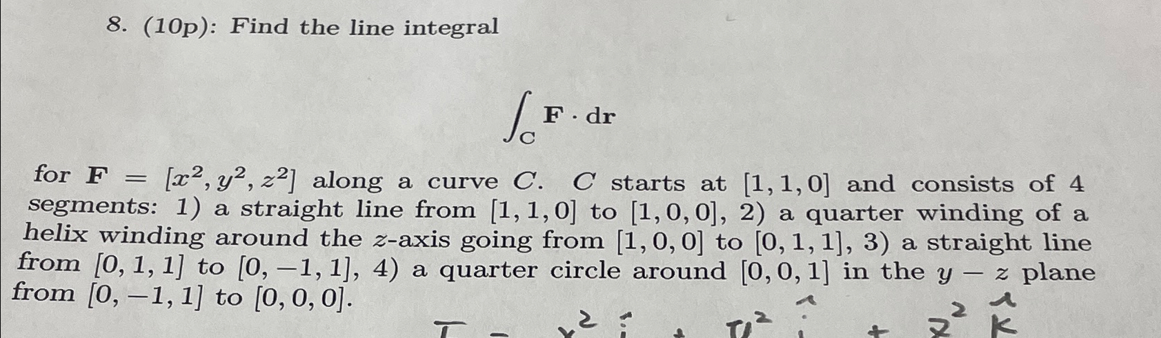 Solved (10p) ﻿: Find the line integral∫C﻿F*drfor | Chegg.com