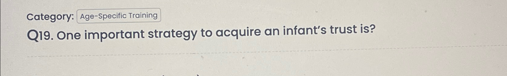 Solved Category: Age-Specific TrainingQ19. ﻿One important | Chegg.com