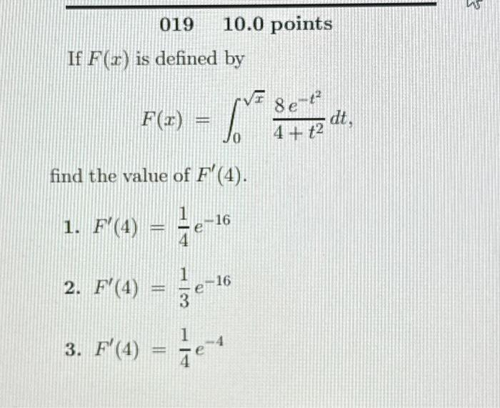 Solved If F(x) is defined by F(x)=∫0x4+t28e−t2dt find the | Chegg.com