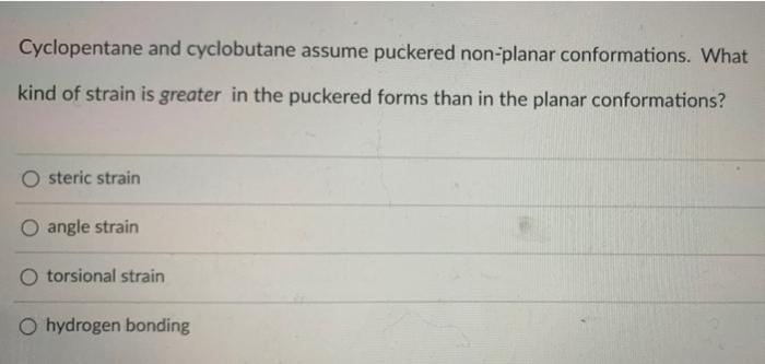 Solved Cyclopentane and cyclobutane assume puckered | Chegg.com